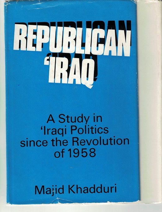 Republican Iraq – A Study in Iraqi Politics since the Revolution of ...